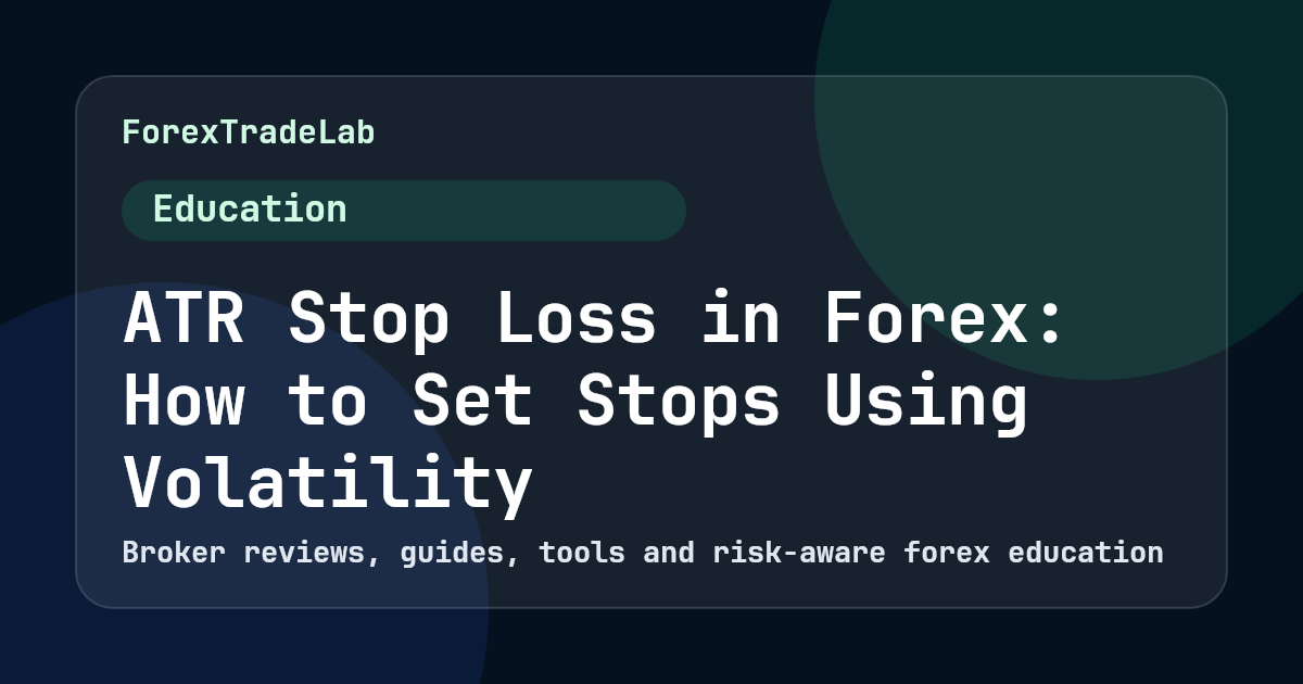 ATR Stop Loss in Forex (2026 Guide) | ForexTradeLab