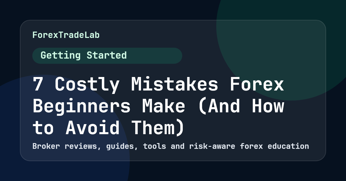 7 Forex Beginner Mistakes to Avoid 2026 | ForexTradeLab